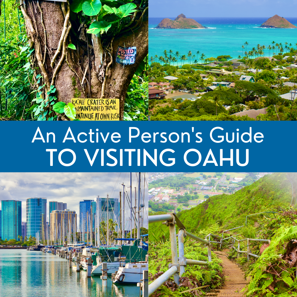 An Active Person's Guide to Visiting Oahu [Tips + MUST DO Activities ...